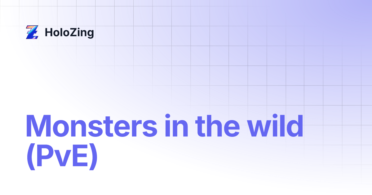 Monsters in the wild (PvE) | HoloZing